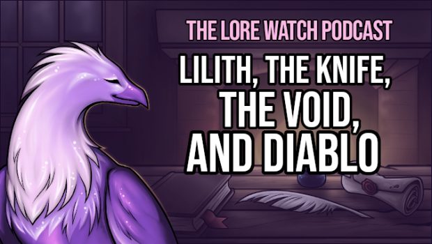 Lore Watch Podcast: Lilith, the knife, the void, and Diablo